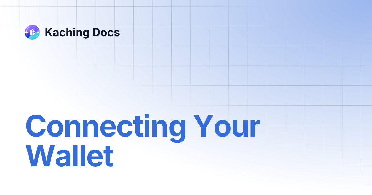 Connecting Your Wallet | Kaching Docs