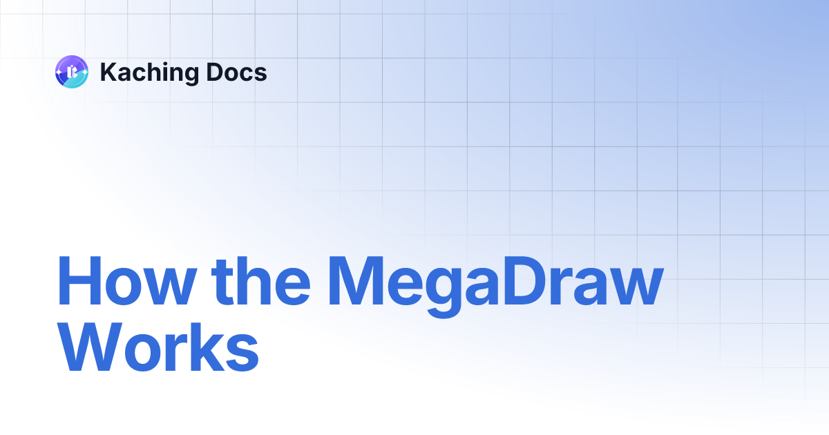 How the MegaDraw Works | Kaching Docs