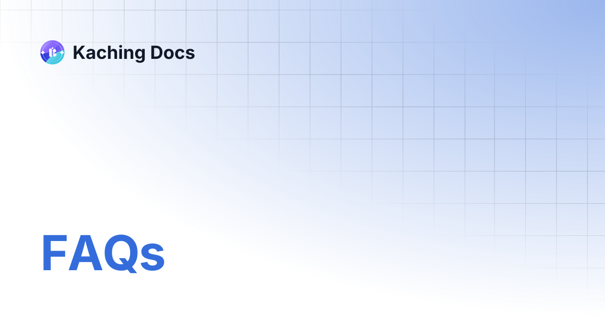 FAQs | Kaching Docs