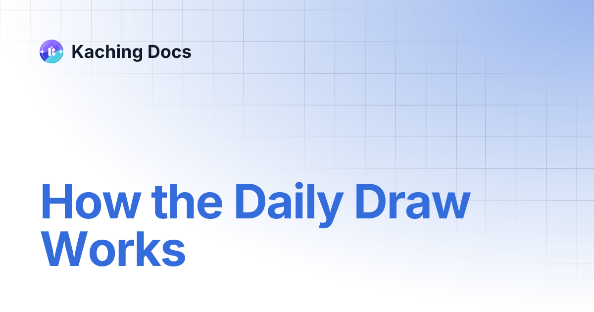 How the Daily Draw Works | Kaching Docs